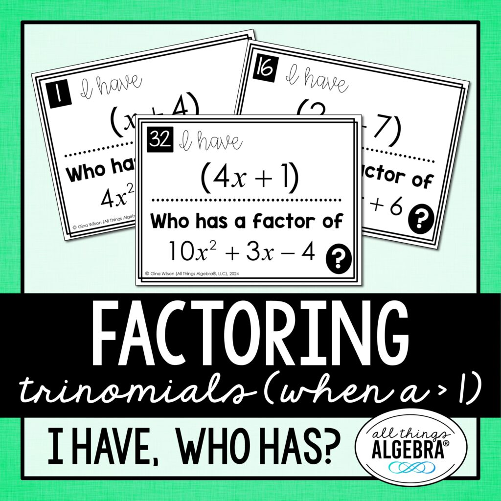 Factoring Trinomials (a > 1) "I Have, Who Has?" Cards - All Things Algebra®