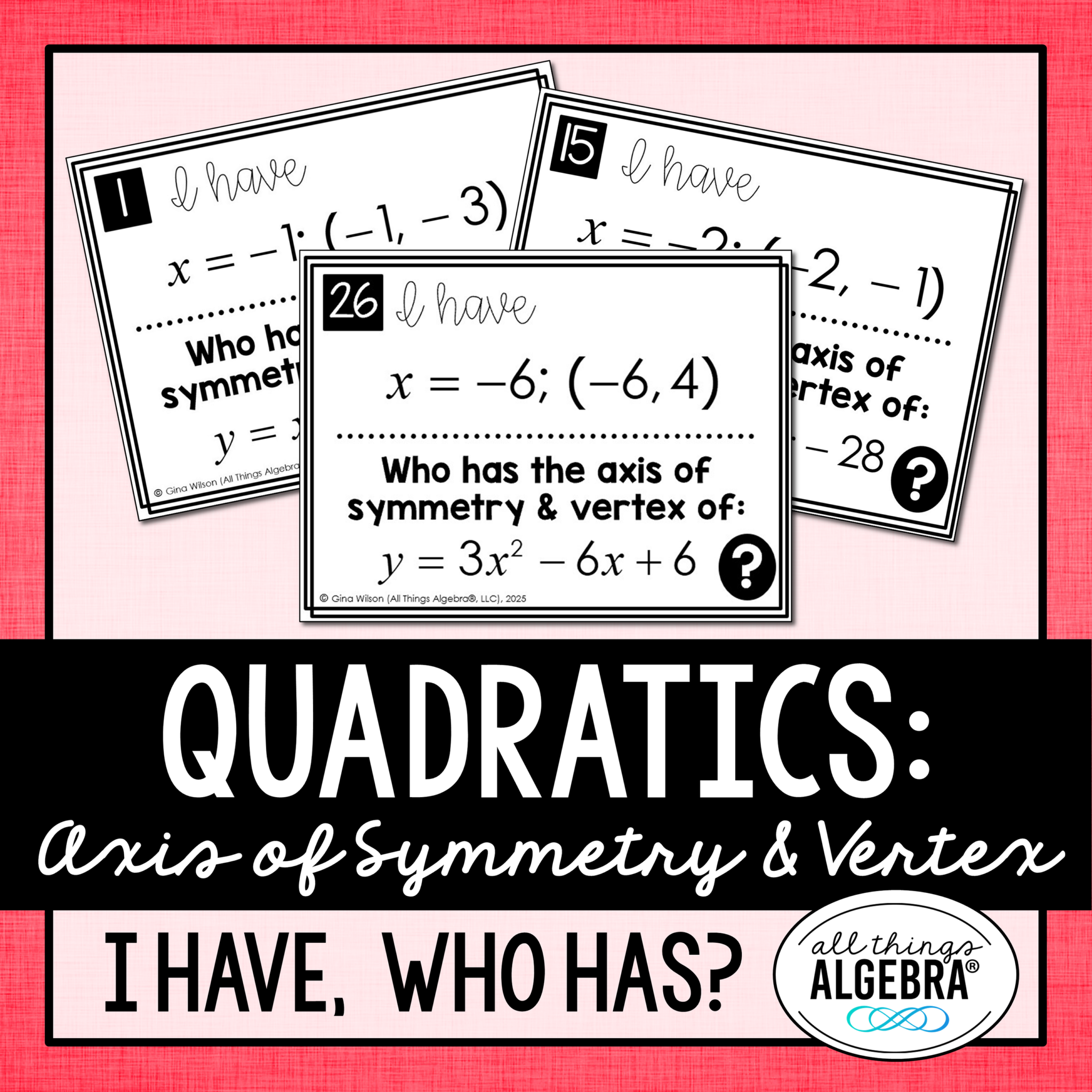 Axis of Symmetry & Vertex of Quadratic Functions “I Have, Who Has ...